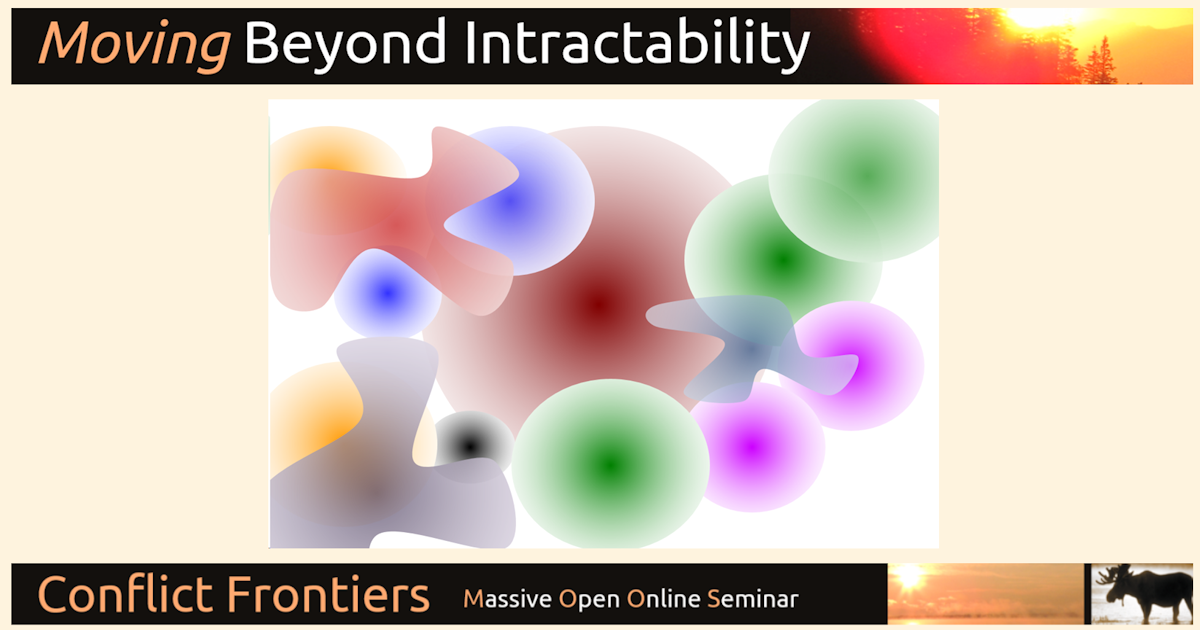 Conflict Frontiers Seminar 4 -- Moving Toward a Complexity-Oriented Paradigm | Beyond Intractability
